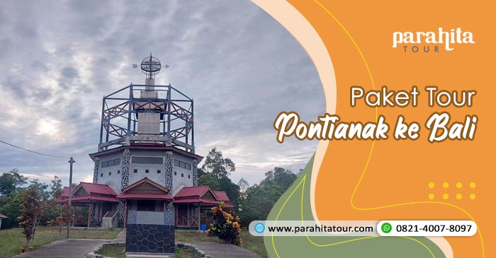 Paket Tour Pontianak Bali Termasuk Tiket Pesawat 2025
