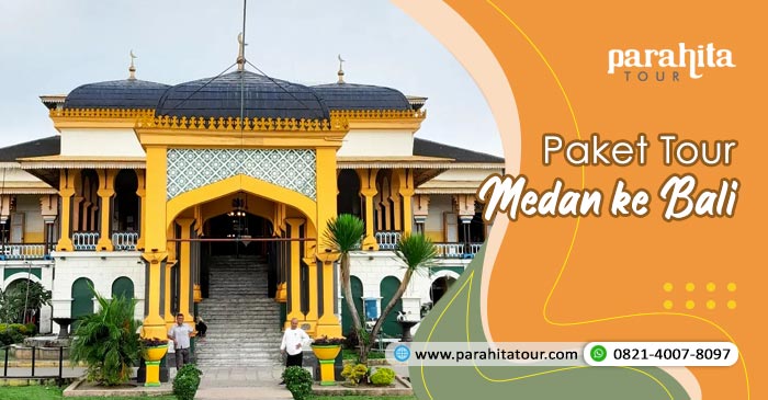 Paket Tour Medan Bali - Parahita Tour 2025